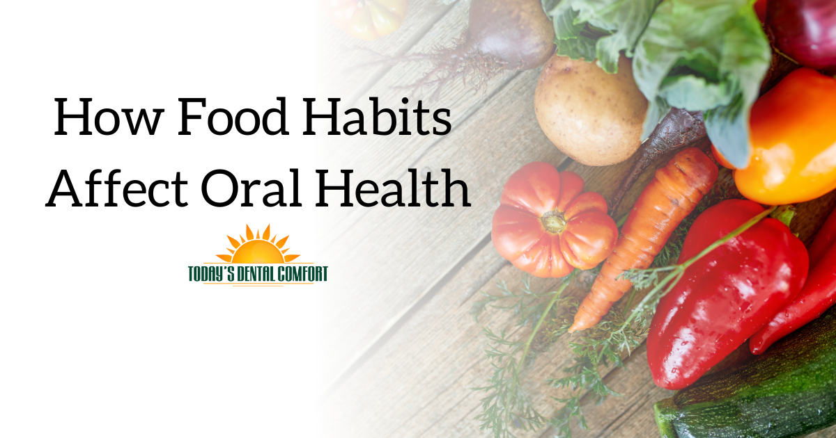 How Food Habits Affect Oral Health - Today's Dental Comfort - Burton ...