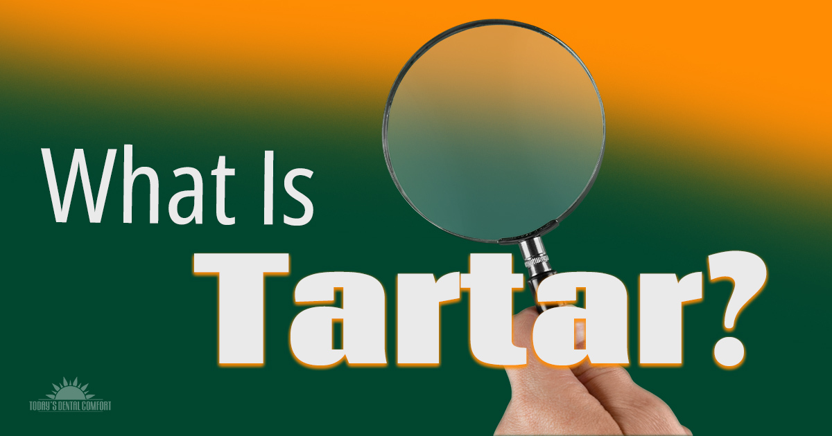 What is Tartar? - Today’s Dental Comfort